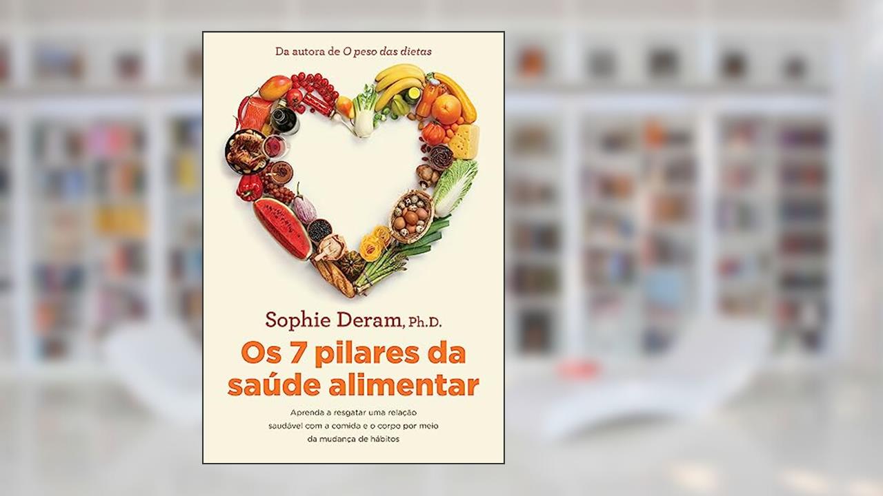 Os 7 pilares da saúde alimentar: Aprenda a... | Resenha