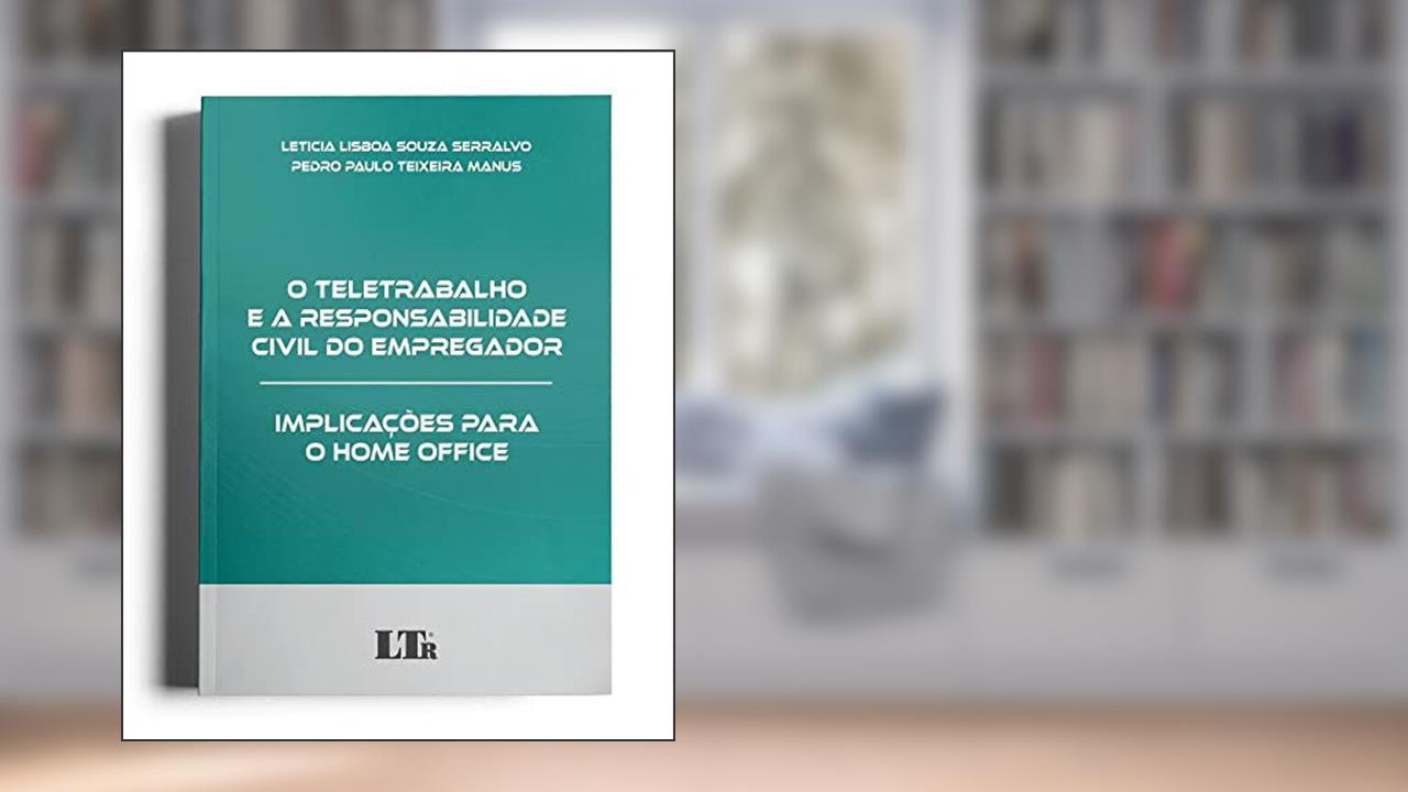 Teletrabalho e a Responsabilidade Civil do... | Resenha
