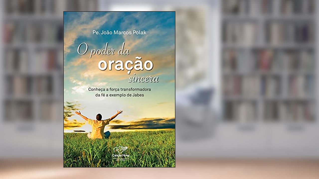 Poder Da Oração Sincera, O - Conheça A Força... | Resenha