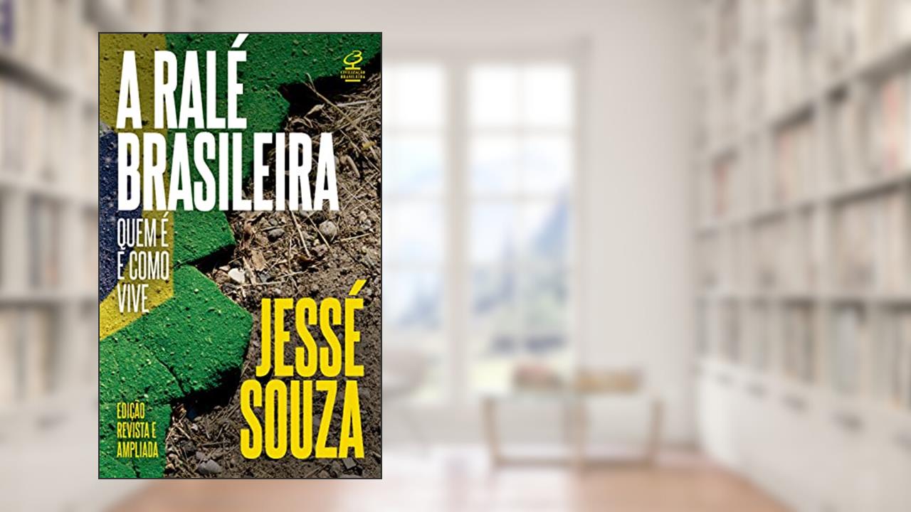 A ralé brasileira: Quem é e como vive, Jessé Souza