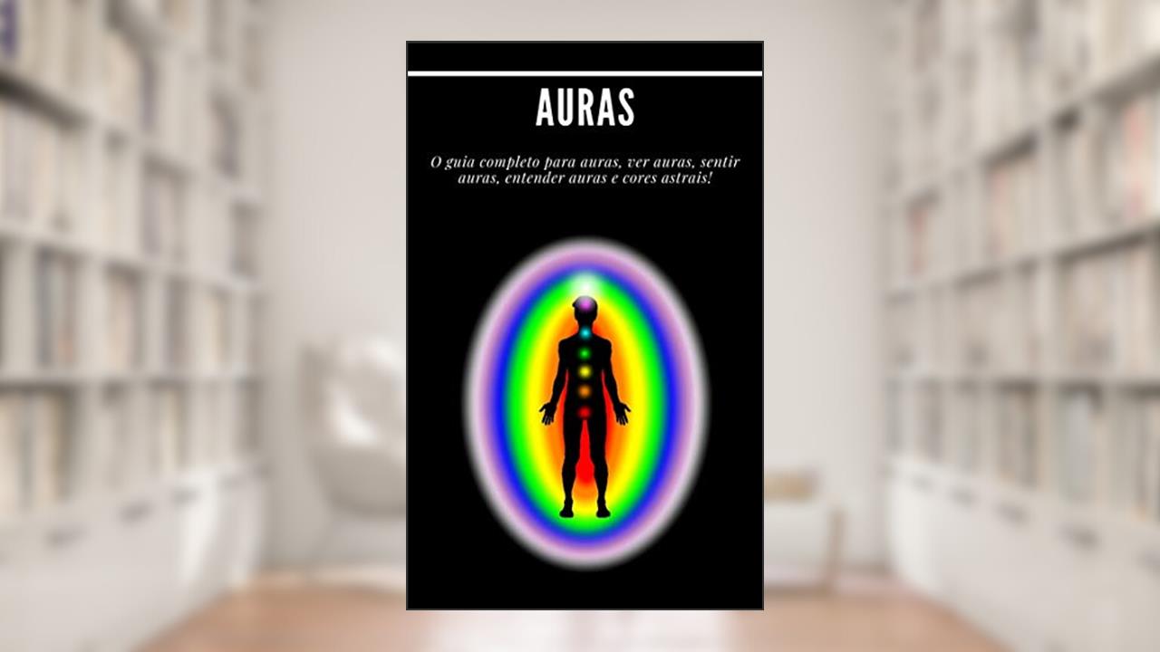 Resumo de Auras: O guia completo para auras, ver auras...