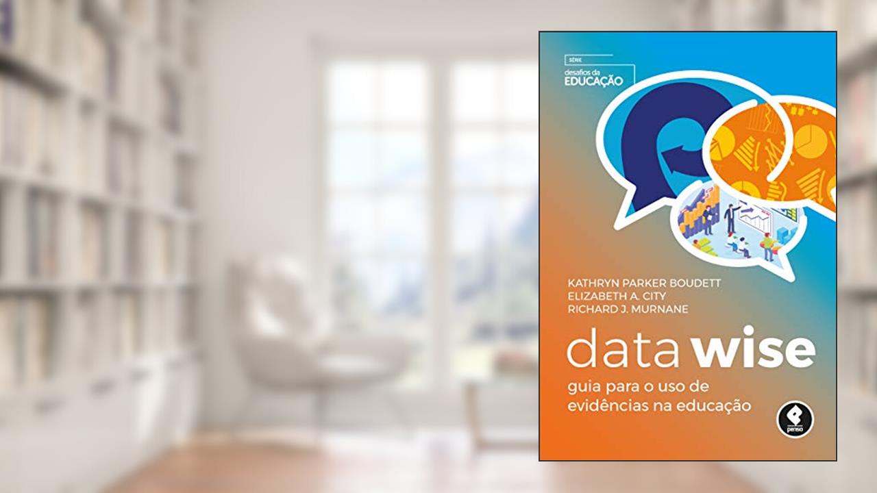 Data Wise: Guia para o Uso de Evidências na Educação