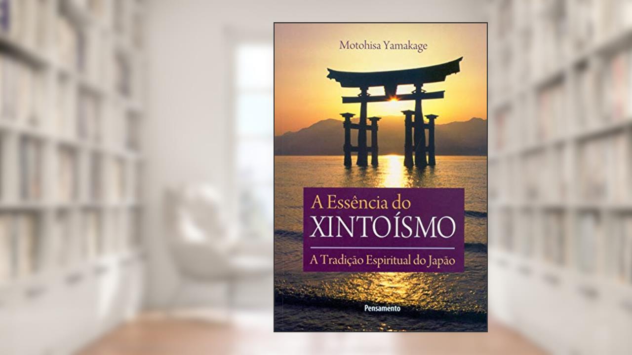 Resumo de A Essência do Xintoísmo: a Tradição Espiritual do...
