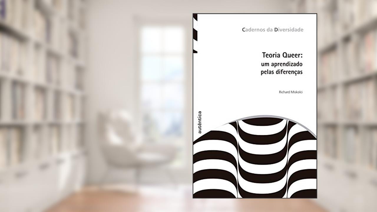 Teoria Queer: Um aprendizado pelas diferenças, Richard Miskolci