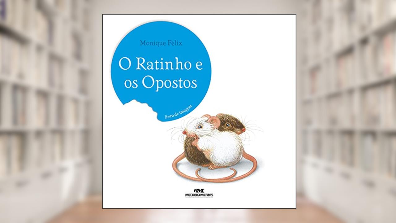 Resumo de O Ratinho e os Opostos, de Monique Félix