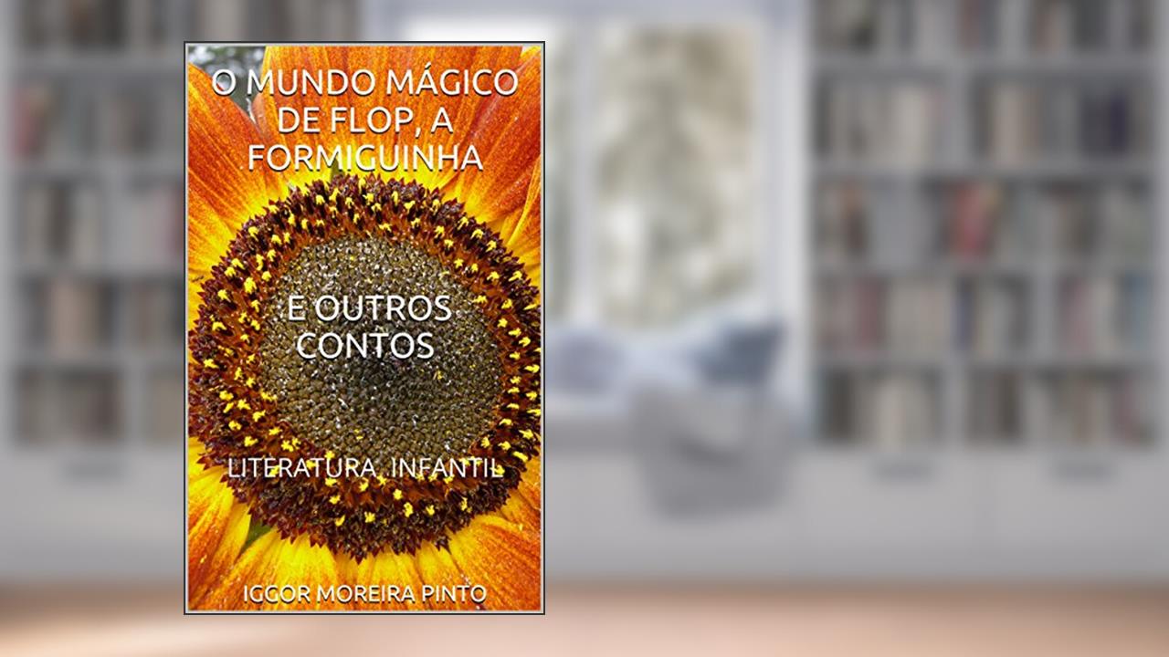 Resumo de O Mundo Mágico de Flop, a Formiguinha: e Outros...