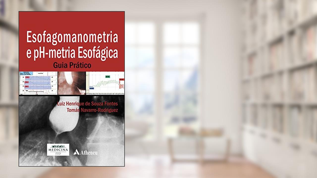 Esofagomanometria e PH-metria Esofágica: Guia Prático