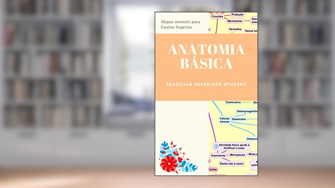 Anatomia básica: Mapas mentais para Ensino Superior