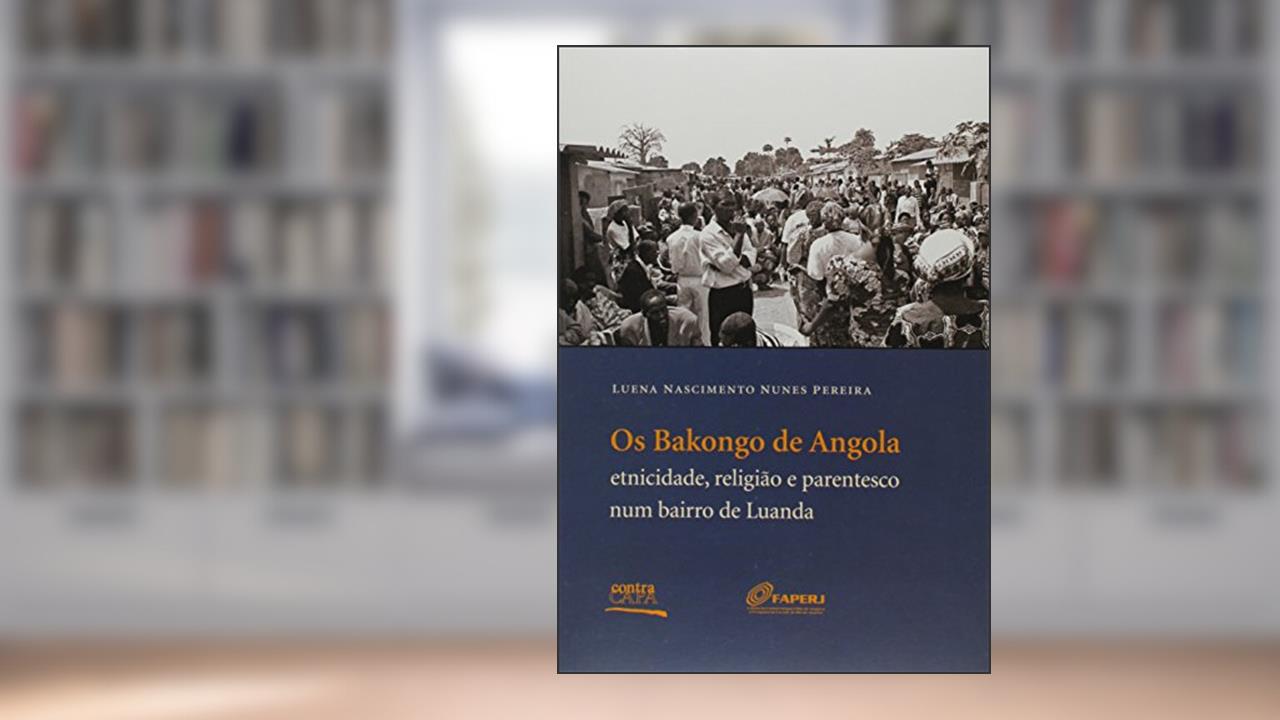 Os Bakongo de Angola. Etnicidade, Religião e... | Resenha