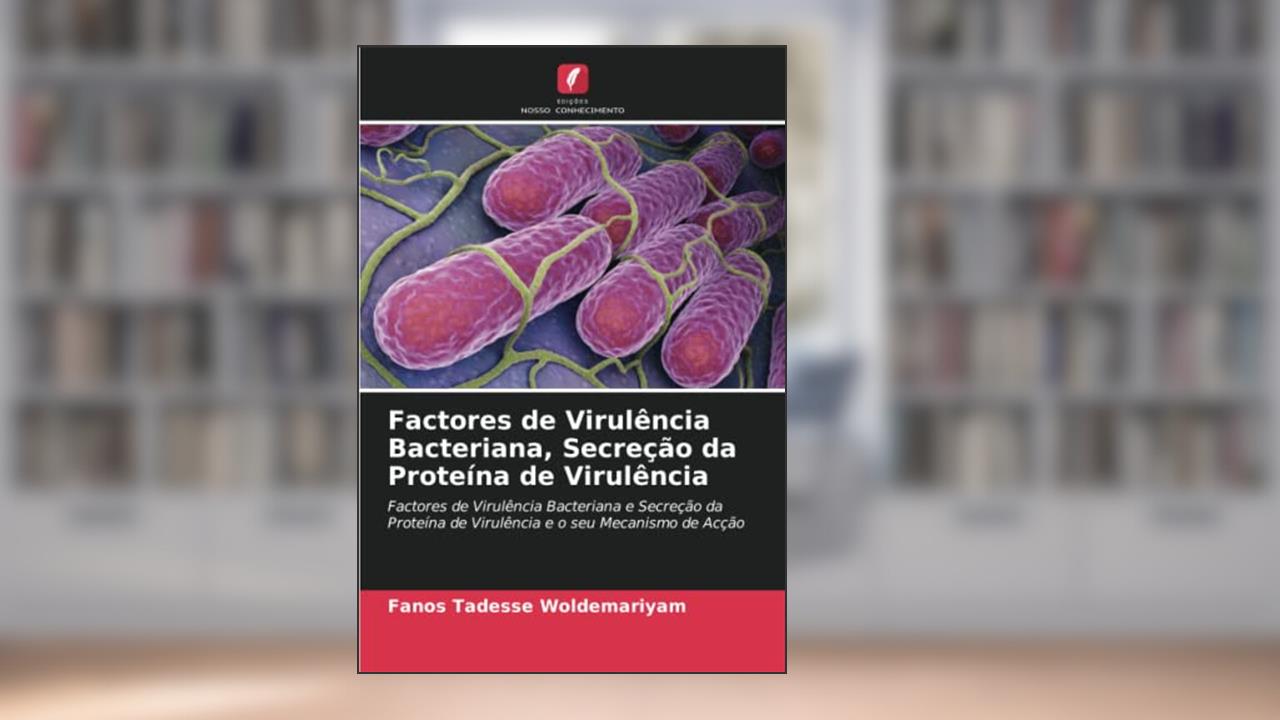 Factores de Virulência Bacteriana, Secreção da... | Resenha