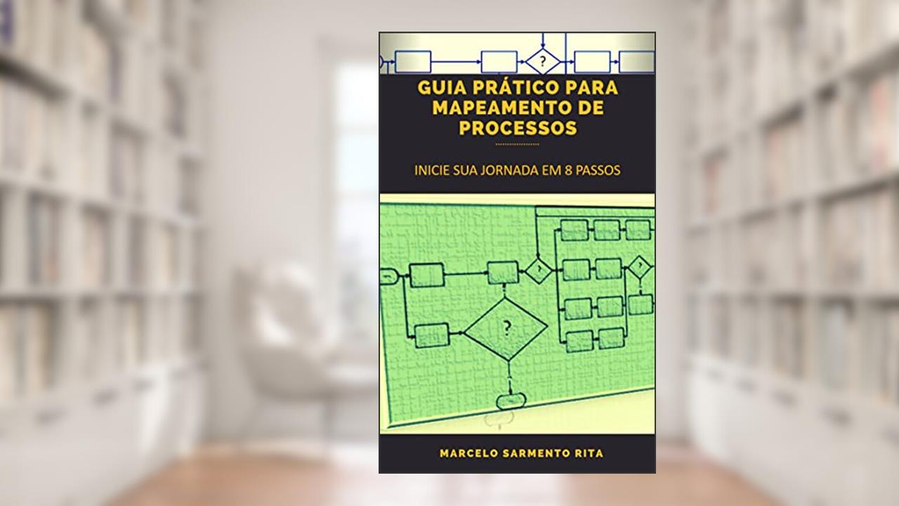 GUIA PRÁTICO PARA MAPEAMENTO DE PROCESSOS: INICIE... | Resenha