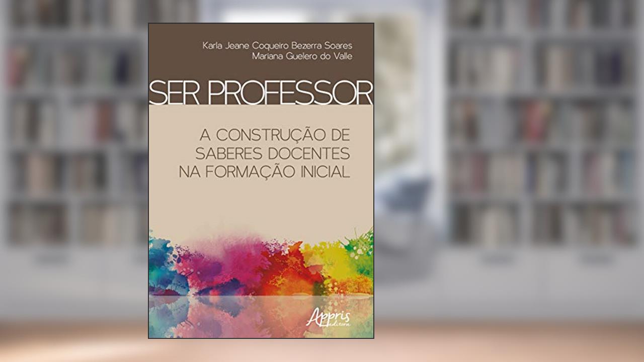 Ser professor: a construção de saberes docentes na... | Resenha