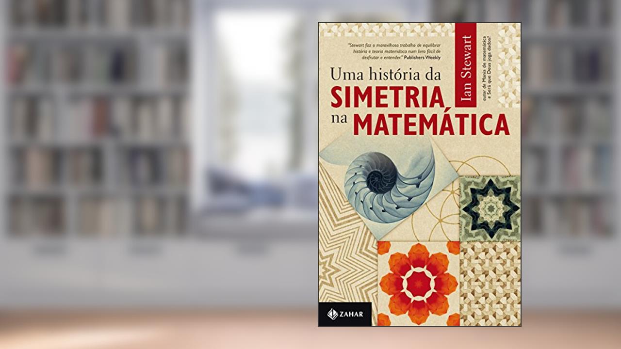 Uma história da simetria na matemática, Ian Stewart