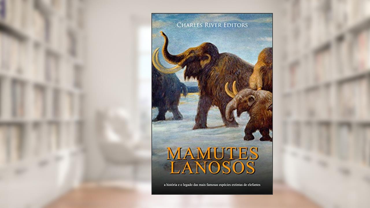 Mamutes lanosos: a história e o legado das mais... | Resenha