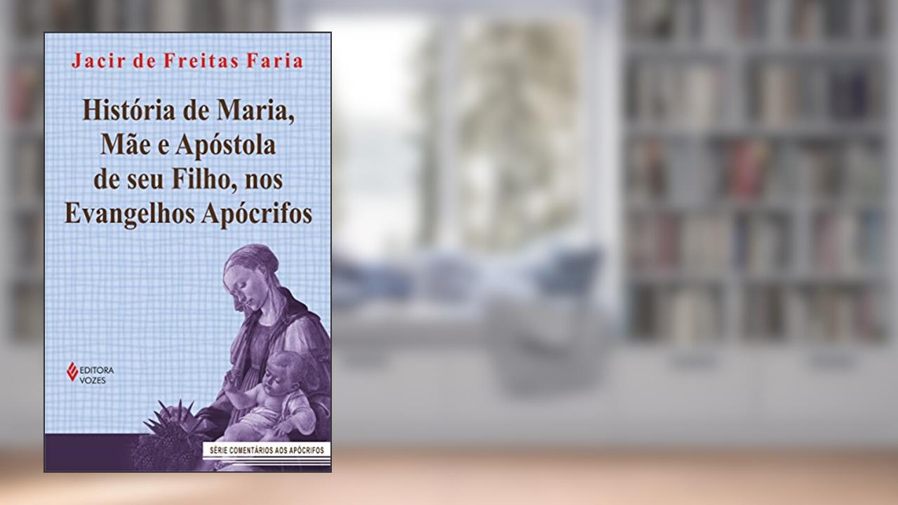 História de Maria, mãe e apóstola de seu Filho... | Resenha