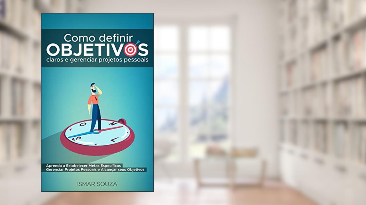 Resumo de Como Definir Objetivos Claros e Gerenciar Projetos...