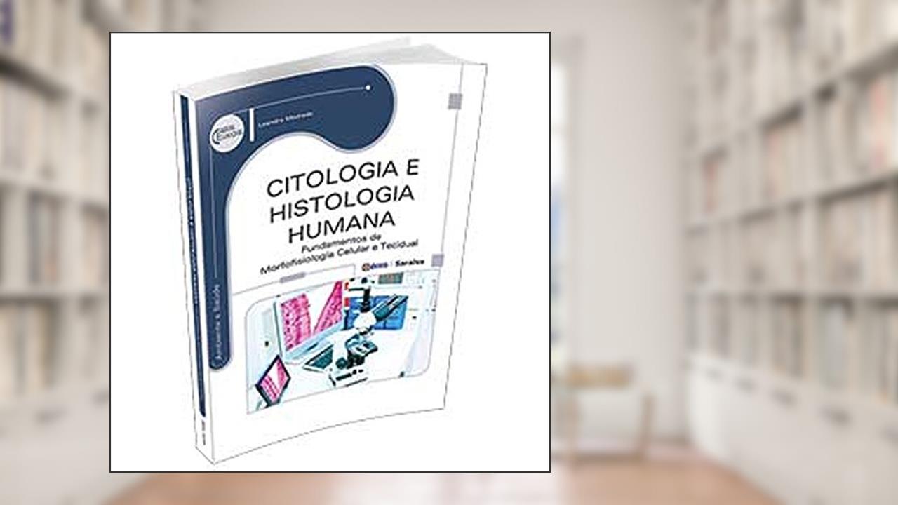 Citologia e histologia humana: Fundamentos de... | Resenha