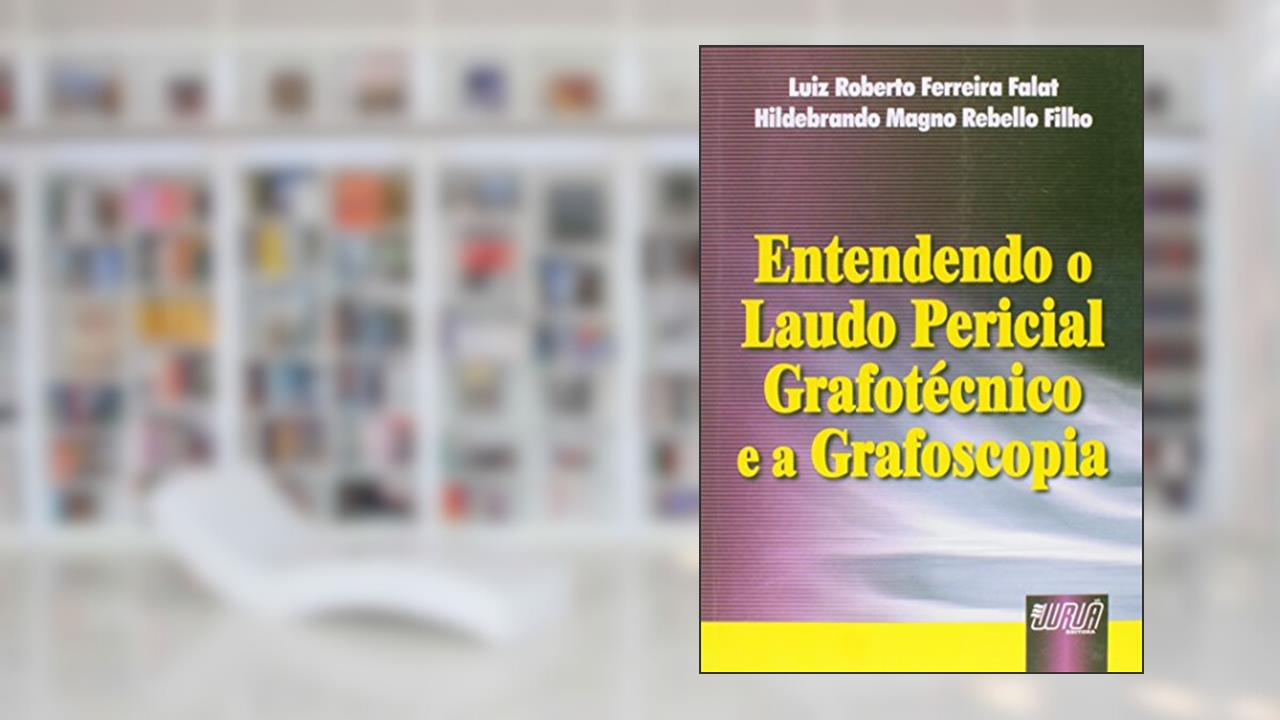 Entendendo o Laudo Pericial Grafotécnico e a Grafoscopia