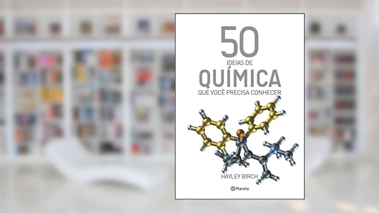 50 ideias de química que você precisa conhecer, Hayley Birch