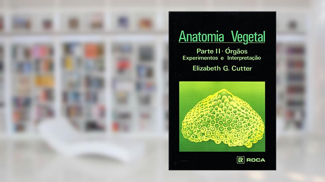 Anatomia Vegetal - Parte II - Órgãos: Parte II -... | Resenha