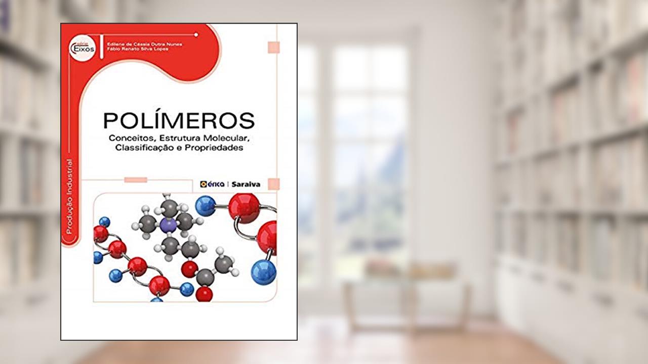 Polímeros: Conceitos, estrutura molecular... | Resenha