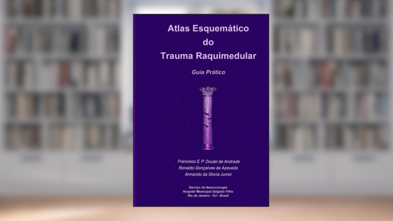 Atlas Esquematico Do Trauma Raquimedular. Guia Pratico